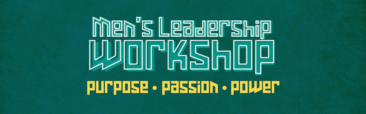MEN’S LEADERSHIP WORKSHOP - MDC